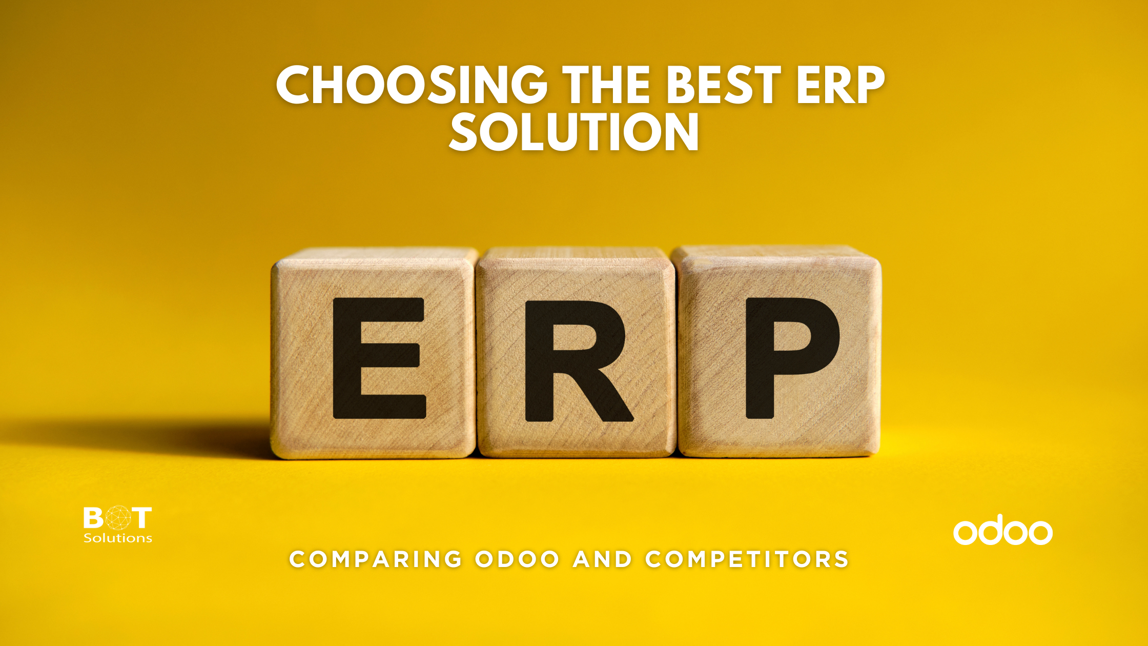 Choosing the Best ERP Solution Comparing Odoo and Competitors | BOT ...